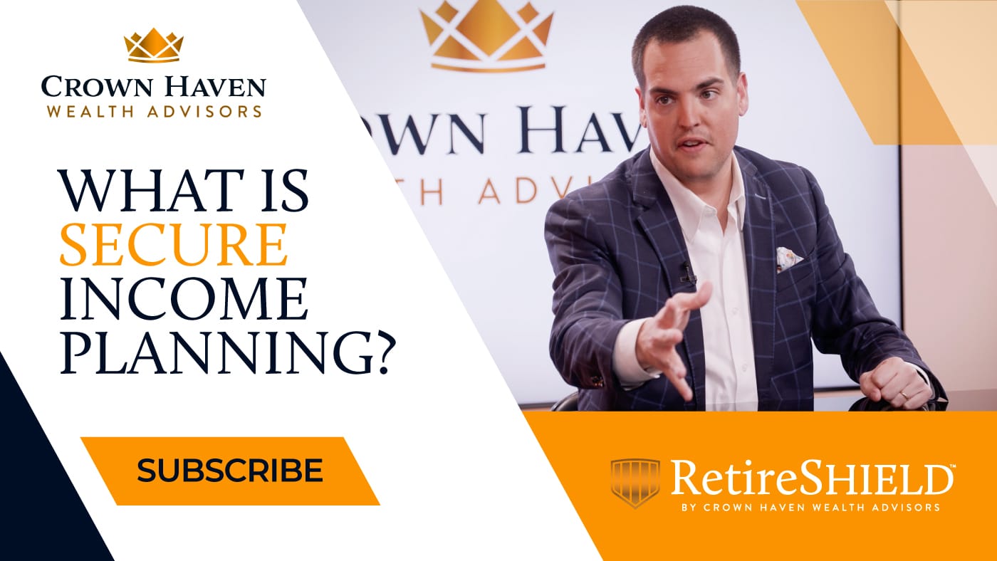 What Is Secure Income Planning? | Crown Haven Wealth Advisors