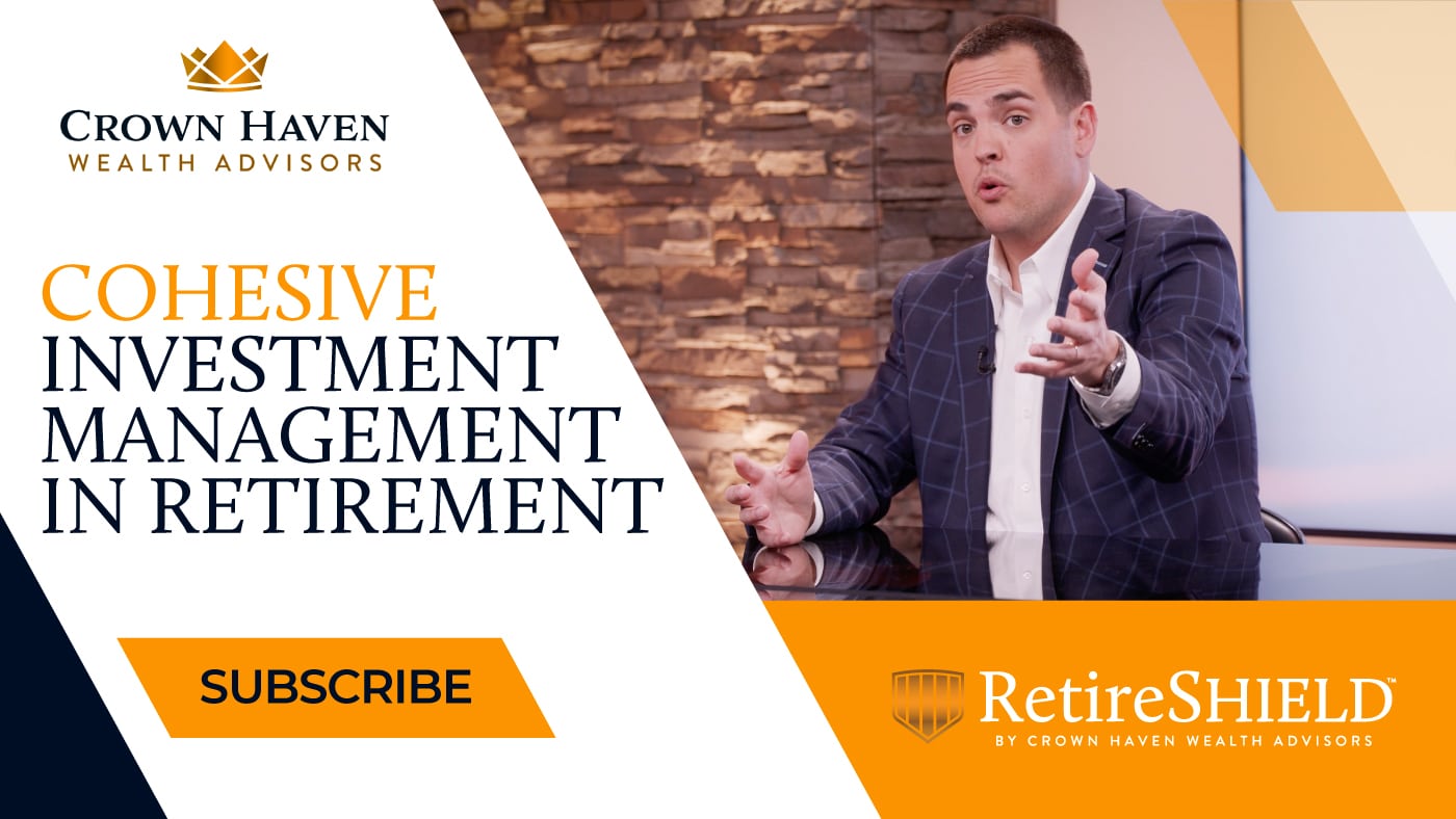 Cohesive Investment Management In Retirement | Crown Haven Wealth Advisors